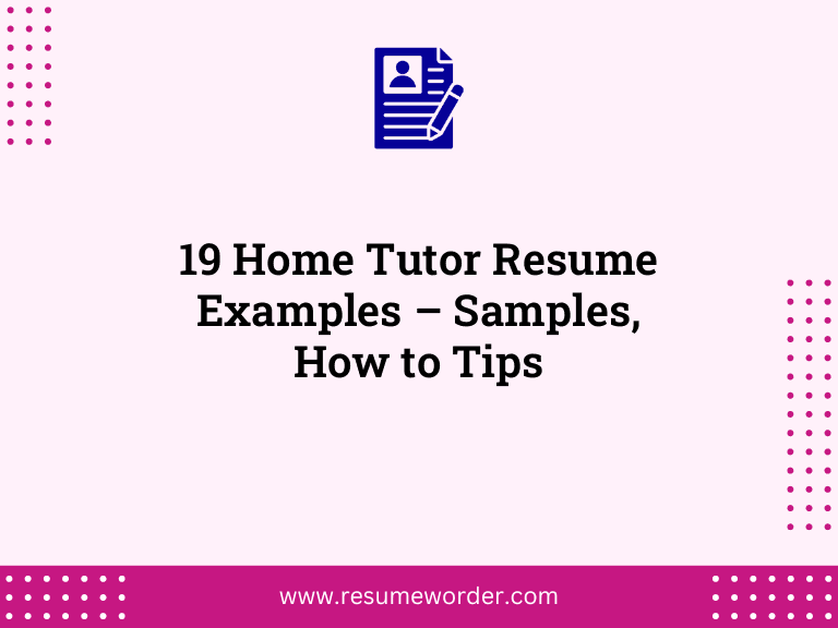 19 Home Tutor Resume Examples - Samples, How to Tips - ResumeWorder